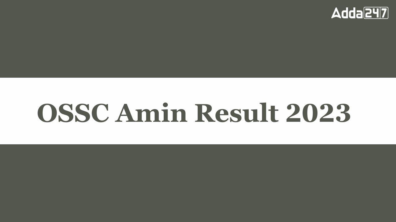OSSC Amin Result 2023 Out, Prelims Result Download Link OSSC Amin Result 2023 Out, Prelims Result Download Link