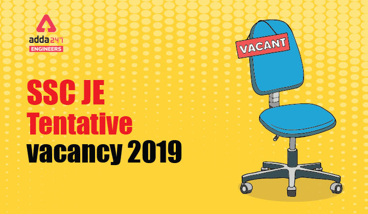 SSC JE Revised Tentative Vacancy 2019, Check Details Here SSC JE Revised Tentative Vacancy 2019, Check Details Here