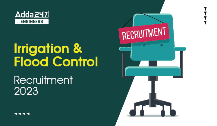 Irrigation And Flood Control Recruitment 2023 Last Date To Apply For