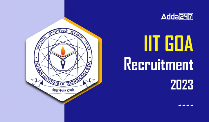 Iit Goa Recruitment 2023 Apply Online For 17 Non Teaching Posts