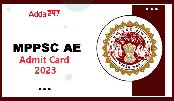 MPPSC AE Admit Card 2023 Link Out, Download @mppsc.mp.gov.in MPPSC AE Admit Card 2023 Link Out, Download @mppsc.mp.gov.in