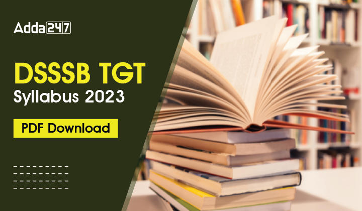 DSSSB TGT Syllabus 2023 PDF Download DSSSB TGT Syllabus 2023 PDF Download