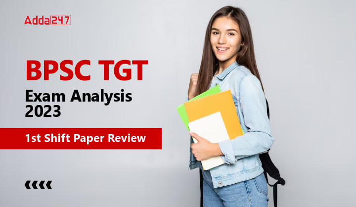 BPSC TGT Exam Analysis 2023 1st Shift Paper Review BPSC TGT Exam Analysis 2023 1st Shift Paper Review