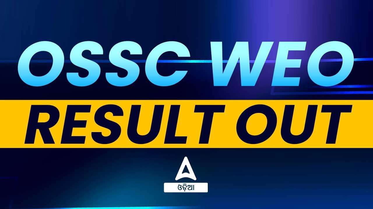 OSSC WEO Mains Result 2023 Out Get Final Merit List, Cut off OSSC WEO Mains Result 2023 Out Get Final Merit List, Cut off