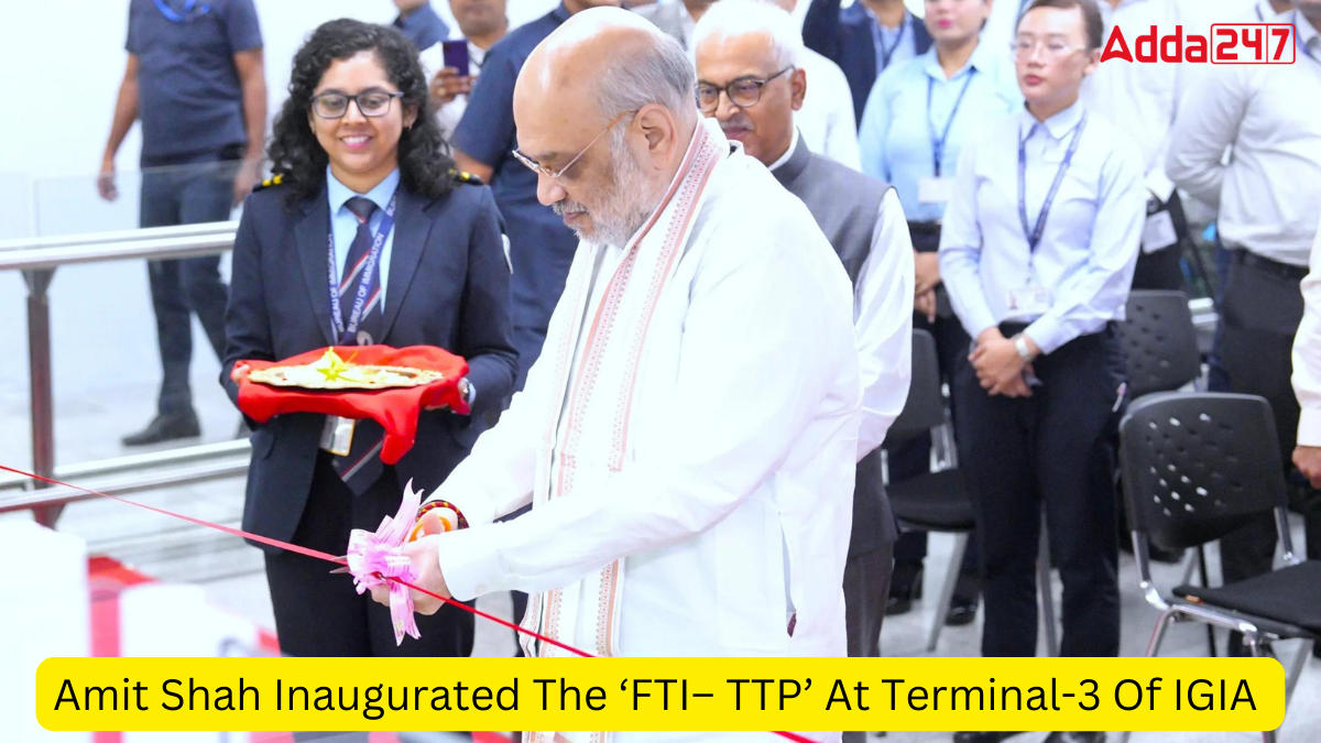 Amit Shah Inaugurated The 'FTI–TTP' At Terminal-3 Of IGIA