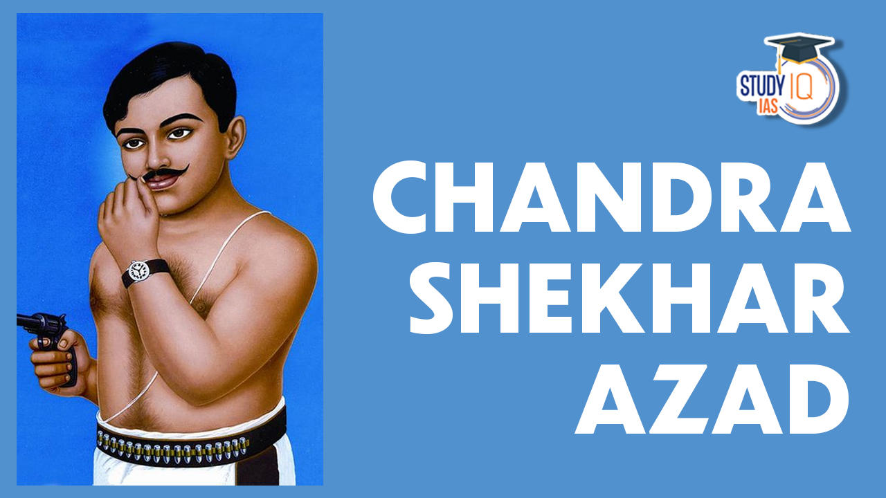 Chandra Shekhar Azad, Biography, Contribution and Legacy Chandra Shekhar Azad, Biography, Contribution and Legacy