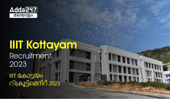 IIIT Kottayam Recruitment 2023 - Check Notification PDF IIIT Kottayam Recruitment 2023 - Check Notification PDF