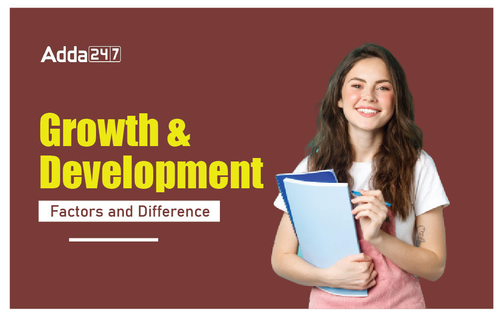 Growth & Development – Factors and Difference in Hindi Growth & Development – Factors and Difference in Hindi