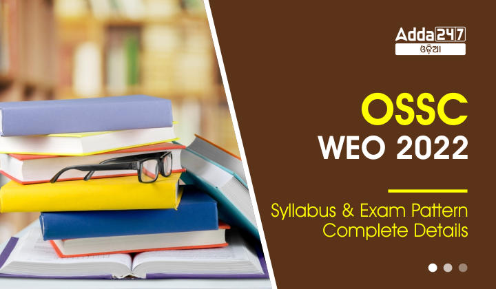 OSSC WEO Syllabus 2022 Download WEO Exam Pattern PDF OSSC WEO Syllabus 2022 Download WEO Exam Pattern PDF