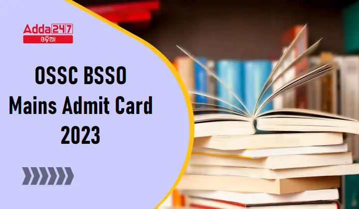 OSSC BSSO Mains admit card 2023 Download BSSO Hall Ticked PDF OSSC BSSO Mains admit card 2023 Download BSSO Hall Ticked PDF