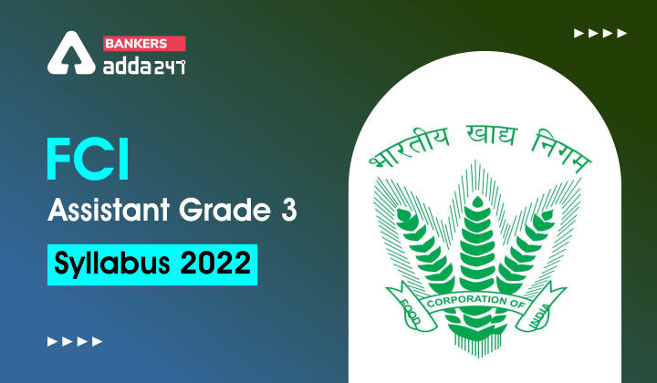 FCI Assistant Grade 3 Syllabus & Exam Pattern 2022