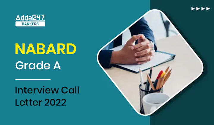 NABARD Grade A Interview Call Letter 2022 Check Interview Dates