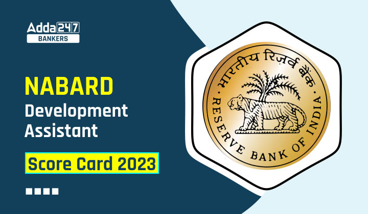 NABARD Development Assistant Score Card 2023 Out for Prelims & Mains