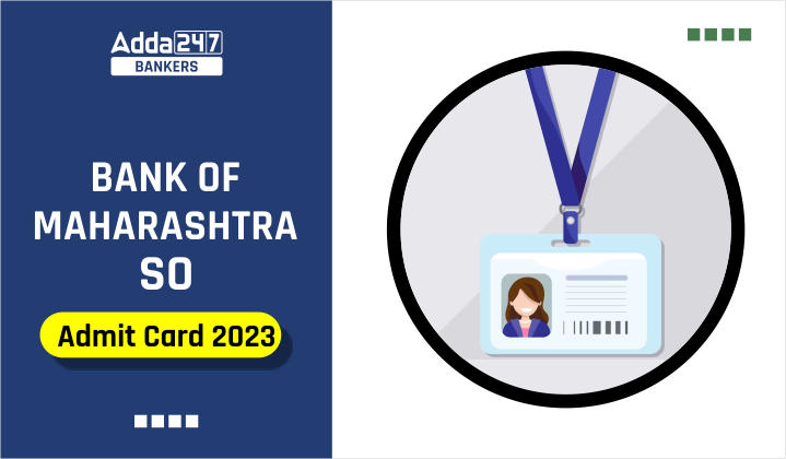 Bank of Maharashtra SO Admit Card 2023, Check Call Letter