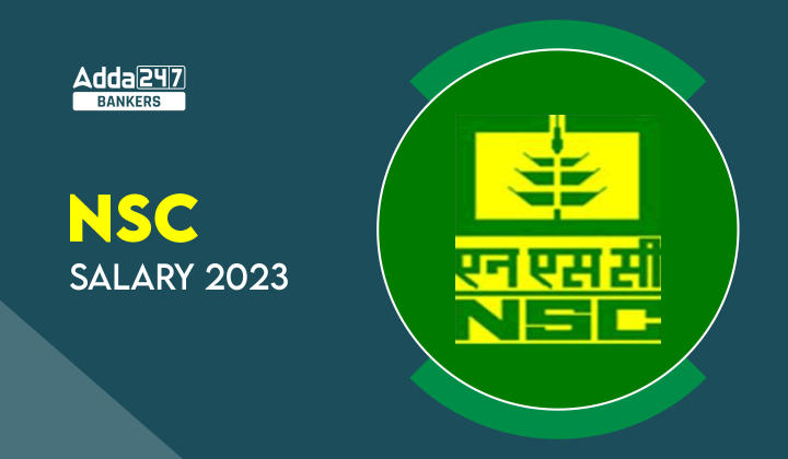 NSC Salary 2023, In-hand Salary, Perks and Allowances