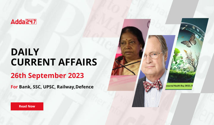 Daily Current Affairs 26 September 2023, Important News Headlines ...