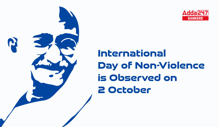 International Day of Non-Violence is Observed on 2 October