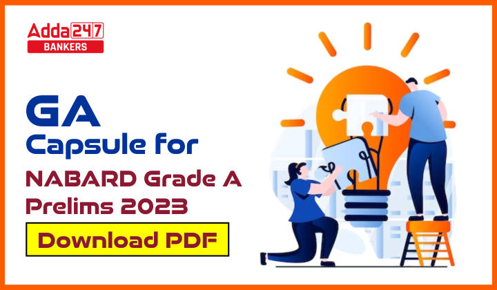 GA Capsule for NABARD Grade A Prelims 2023, Download PDF