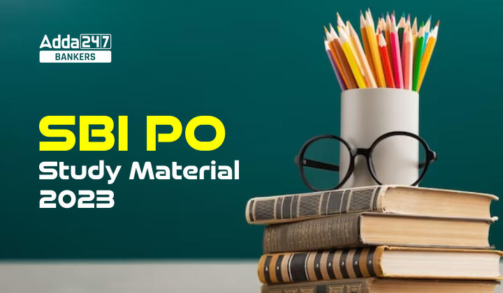 SBI PO Study Material 2023, Free PDFs of Topic Wise Notes