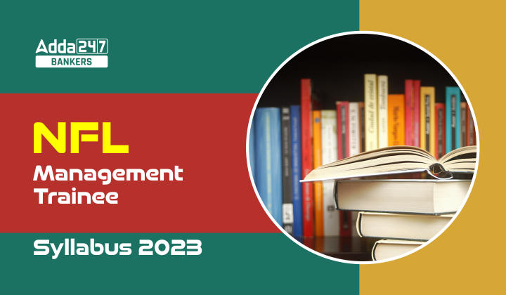 NFL Syllabus 2023, Management Trainee Exam Pattern