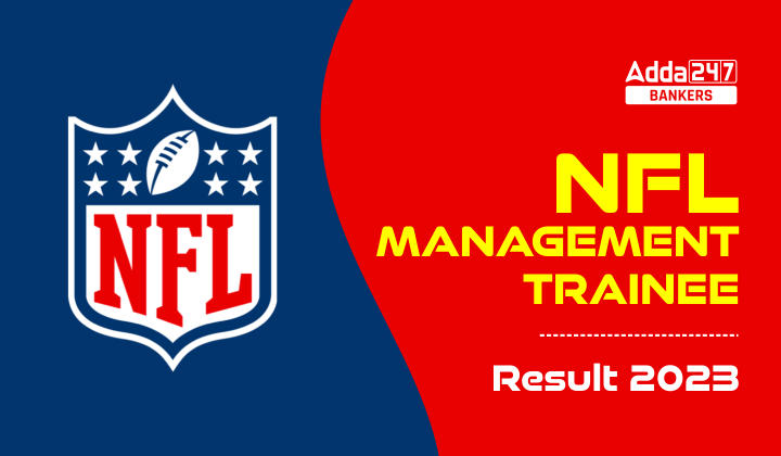 NFL Management Trainee Result 2023, Shortlisted for Interview