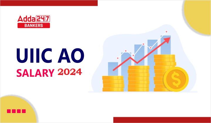 UIIC AO Salary 2024, Job Profile, Perks and Allowances