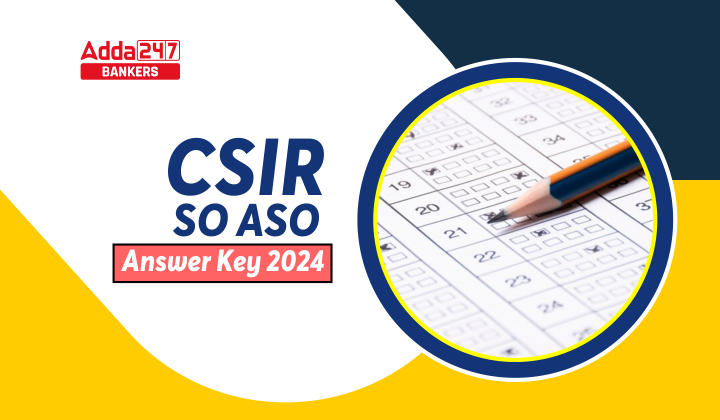 CSIR SO ASO Answer Key 2024 Out, Download Response Sheet PDF