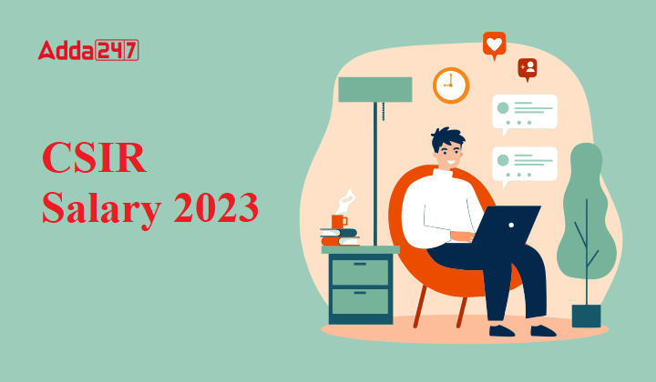 CSIR Salary 2023: देखें CSIR में चयनित उम्मीदवारों की कितनी होगी सैलरी ...