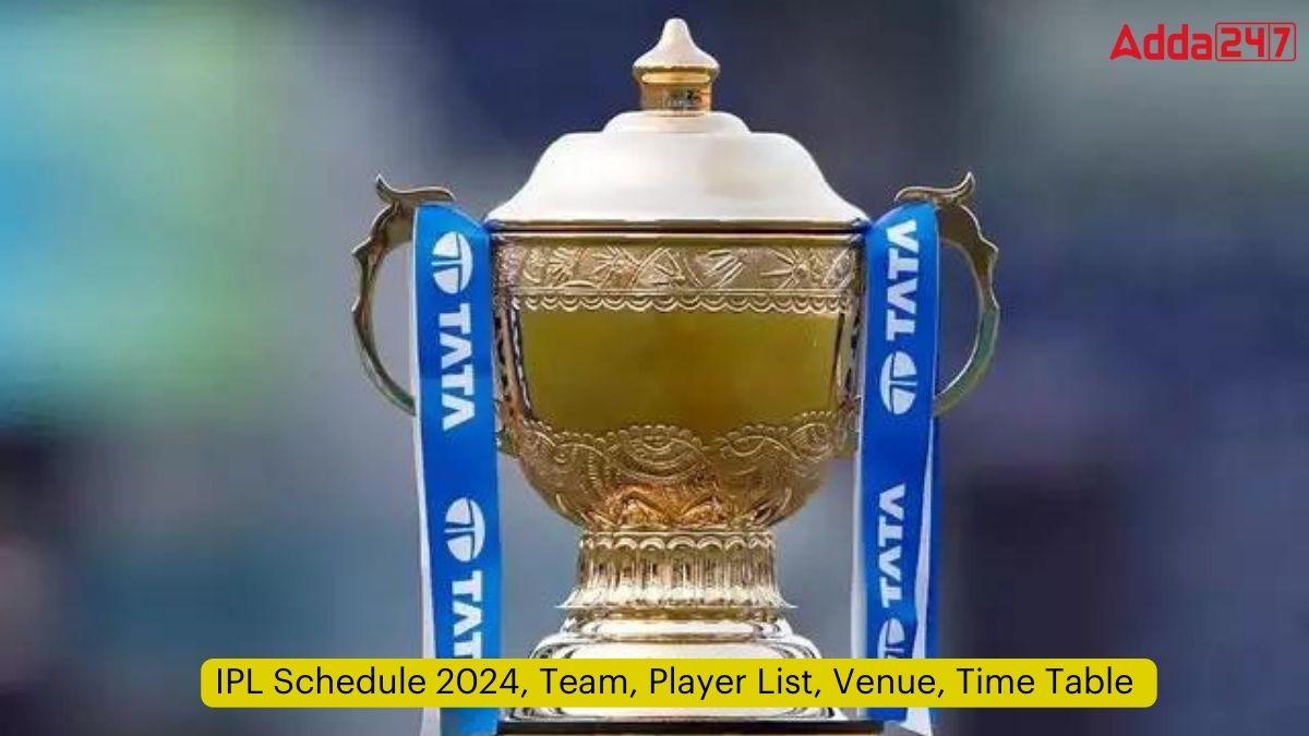 IPL Schedule 2024 – TATA IPL शेड्यूल 2024,जानें टीम, खिलाड़ियों की सूची ...