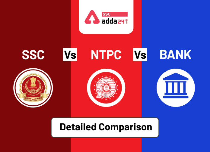 SSC vs Bank Vs RRB NTPC Exams : Check Detailed Comparison