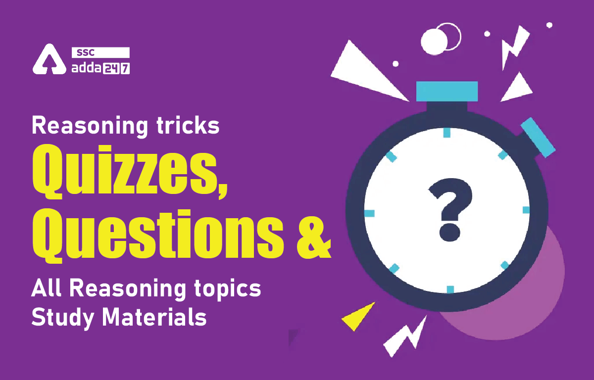 Reasoning - tricks, Quizzes, Questions, and Study Material