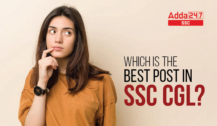 Which Is The Best Post In SSC CGL?