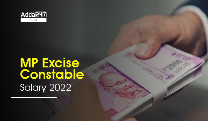 MP Excise Constable Salary 2022, in Hand, Salary Structure