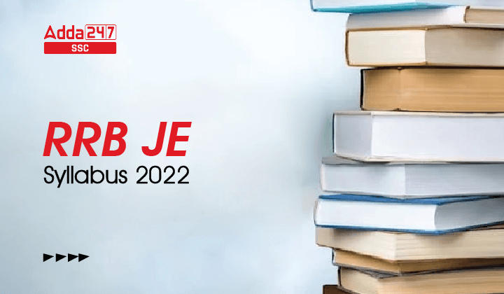 RRB JE Syllabus and Exam Pattern 2022, Complete Syllabus