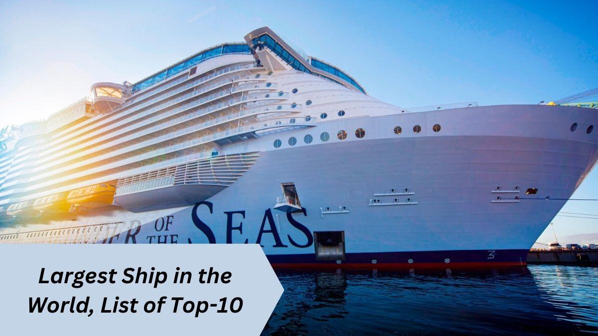 Largest Ship In The World List Of Top 10