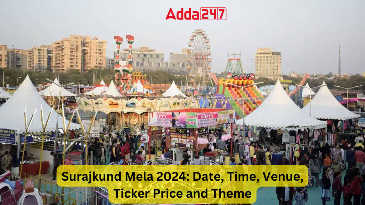 Surajkund Mela 2024: Date, Time, Venue, Ticket Prize and Theme