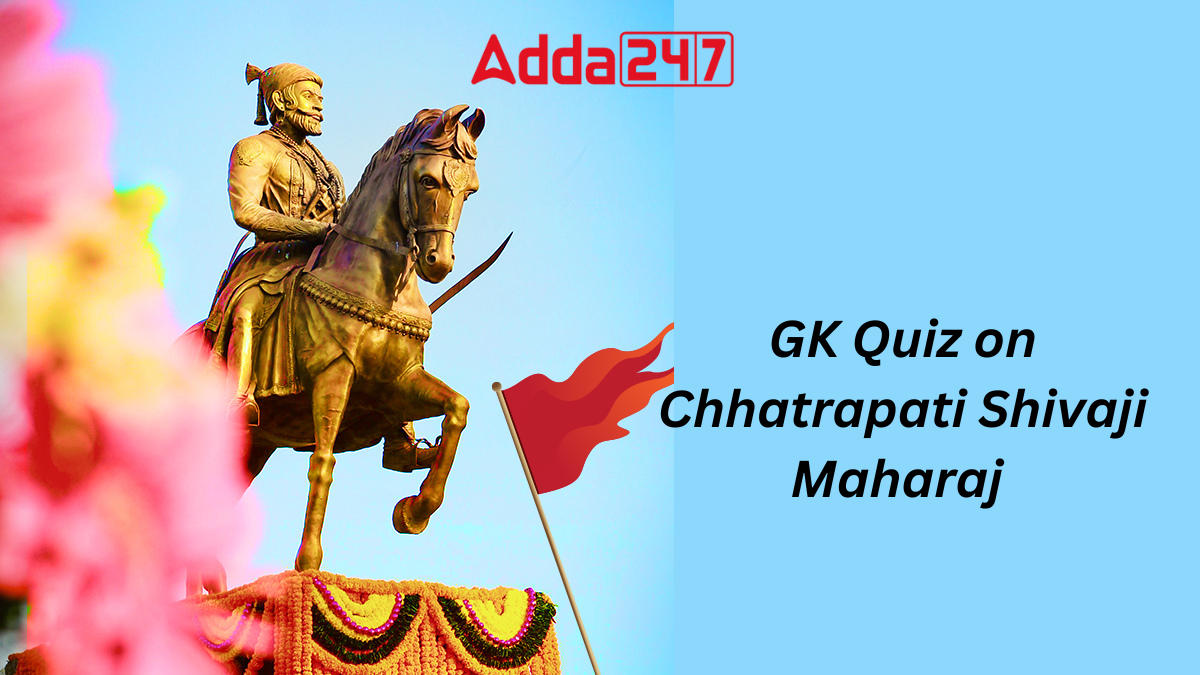 GK Quiz on Chhatrapati Shivaji Maharaj, Questions and Answers