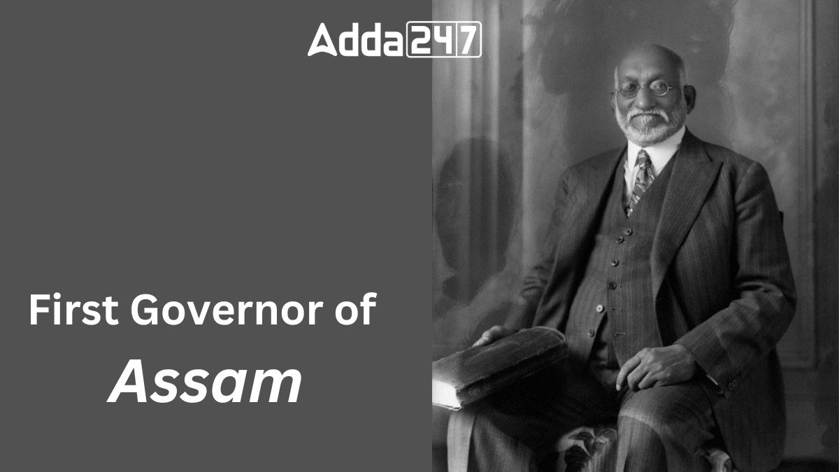 First Governor of Assam, Know the Name