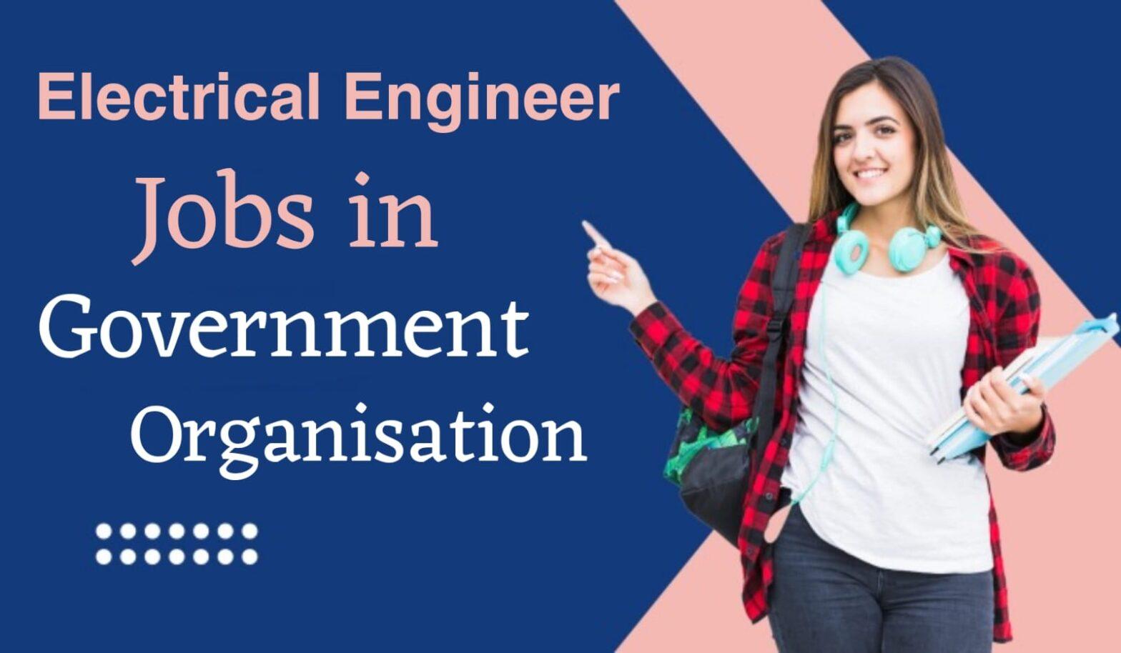 Electrical Engineering Govt Jobs 2024, Check Latest Jobs for Electrical ...
