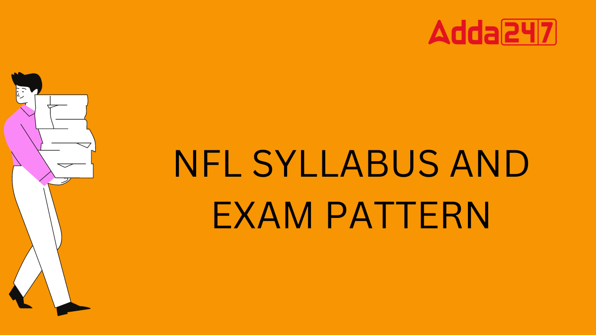 NFL Syllabus 2024,Check Syllabus and Exam Pattern - Engineering Jobs