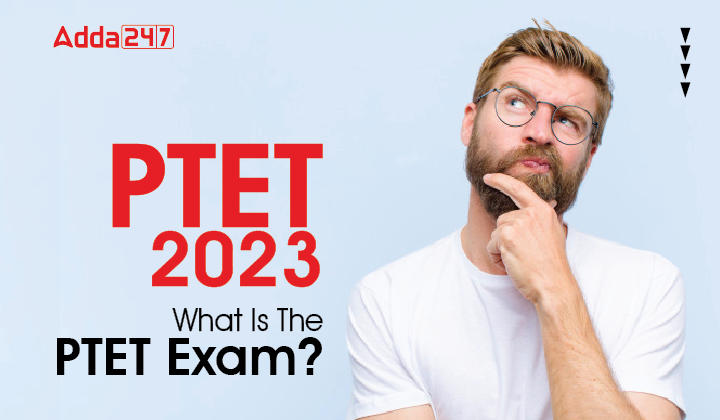 PTET 2023: What is The PTET Exam?