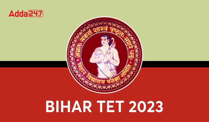 Bihar TET 2023, Notification, Eligibility, Exam Pattern & Syllabus