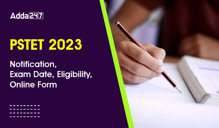 PSTET 2023 Notification, Exam Date, Eligibility, Online Form