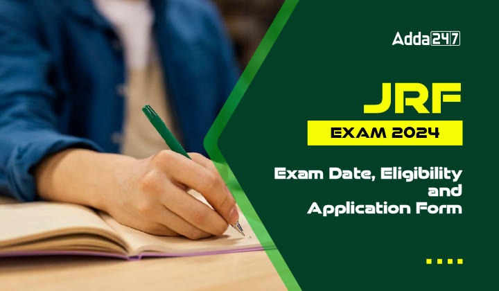 JRF Exam 2024: Exam Date, Eligibility and Application Form