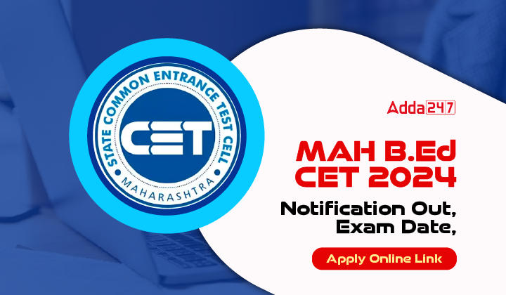 MAH B.Ed CET 2024 Notification Out, Exam Date, Apply Online Link