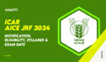 ICAR AICE JRF 2024 Exam Date, Admit Card Out, Schedule