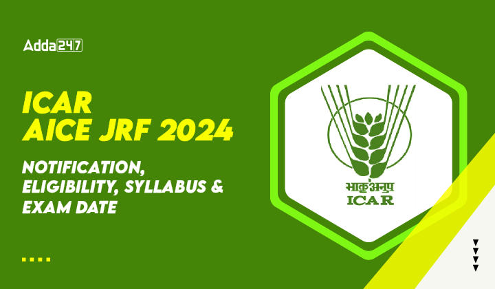 ICAR AICE JRF 2024 Exam Date, Admit Card Out, Schedule