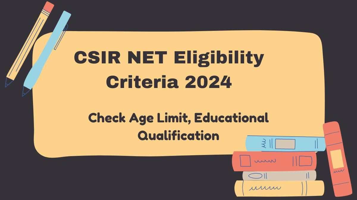 CSIR NET Eligibility Check Age Limit Qualification And Nationality