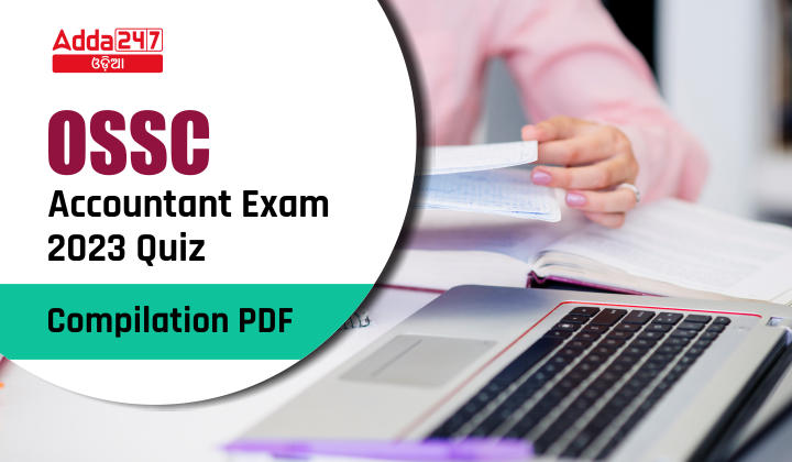 OSSC Accountant ପରୀକ୍ଷା 2023 କୁଇଜ୍ Compilation PDF