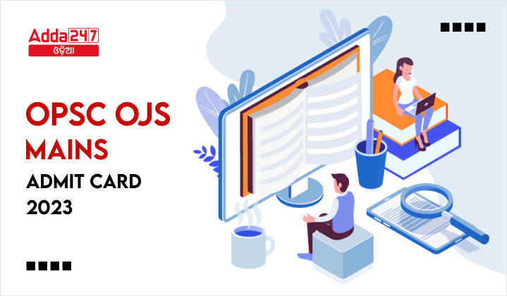 OPSC OJS ମେନ୍ସ ଆଡମିଟ୍ କାର୍ଡ 2023, ହଲ୍ ଟିକେଟ୍ ଡାଉନଲୋଡ୍ କରନ୍ତୁ